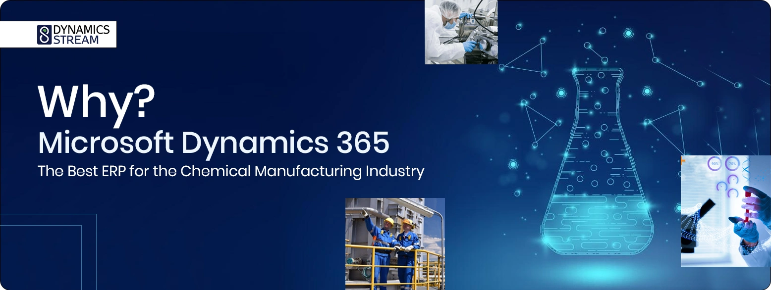 Why Microsoft Dynamics 365 is the Best ERP for the Chemical Manufacturing Industry